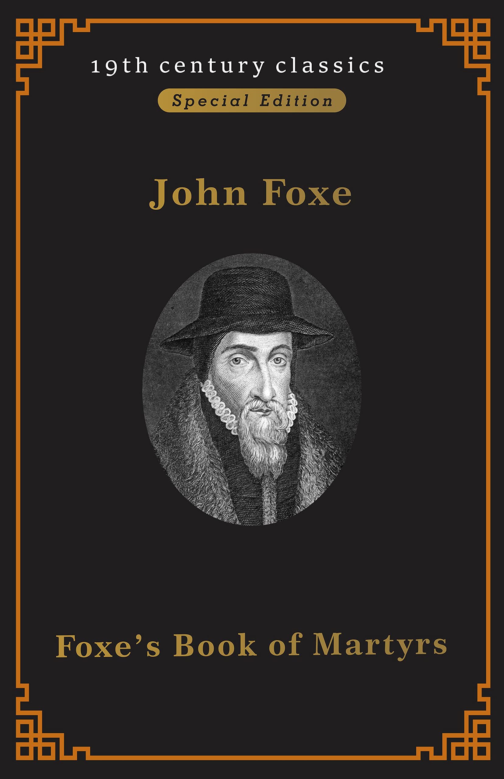 Foxe’s Book of Martyrs(A classics novel by John Foxe) : Annotated ...