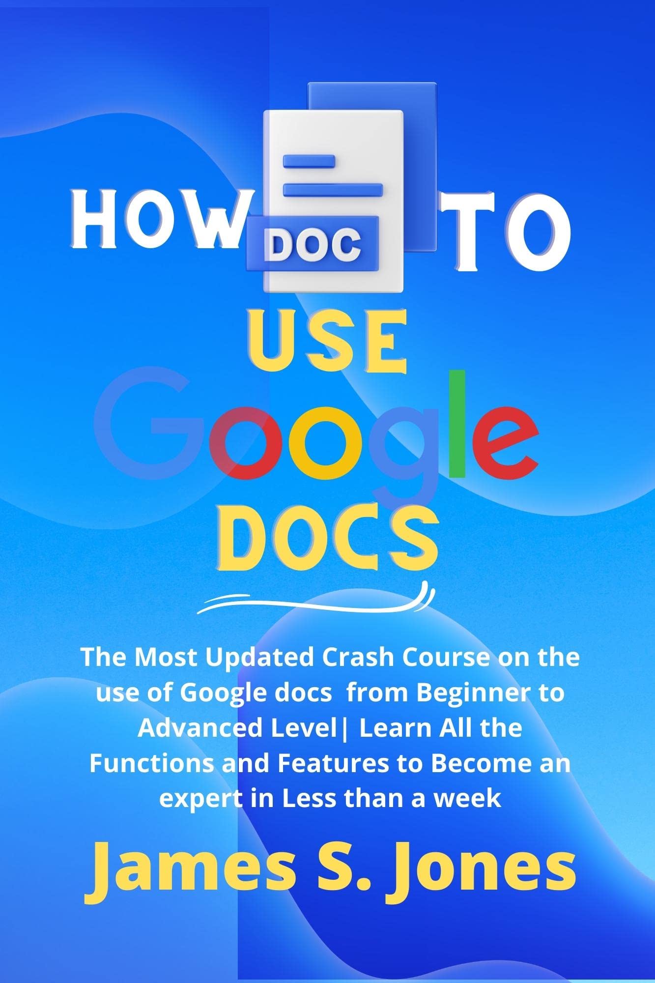 How To Use Google Docs 2022 2025 The Most Updated Crash Course On The