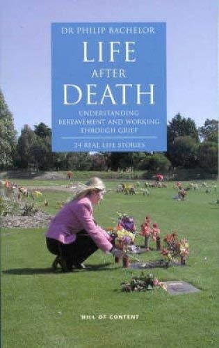 Life After Death: Understanding Bereavement and Working Through Grief ...