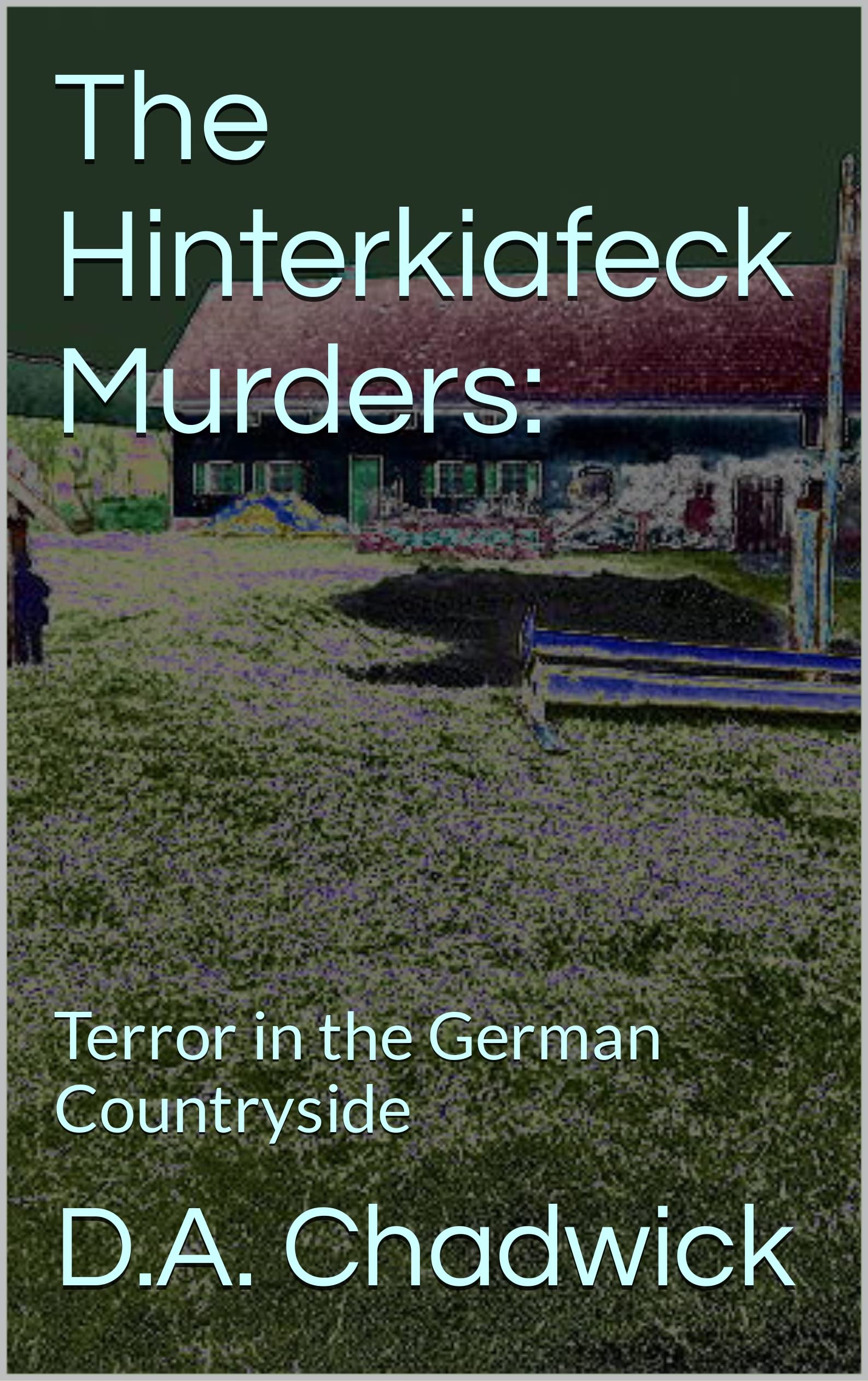 The Hinterkaifeck Murders:: Terror in the German Countryside by D.A ...