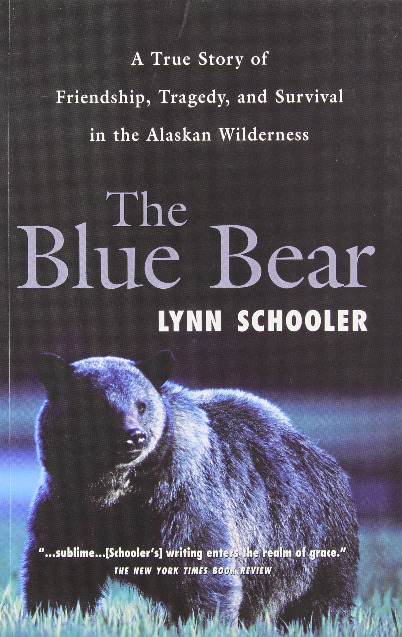 Blue Bear : A True Story of Friendship, Tragedy, a by Lynn Schooler ...