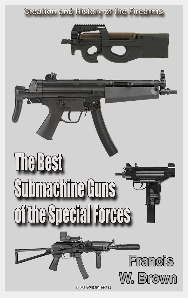 Submachine Guns of the Special Forces: History of the Firearms by ...