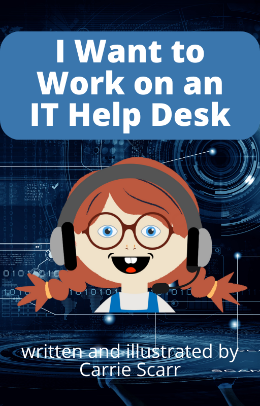 I Want to Work on an IT Help Desk by Carrie Scarr | Goodreads