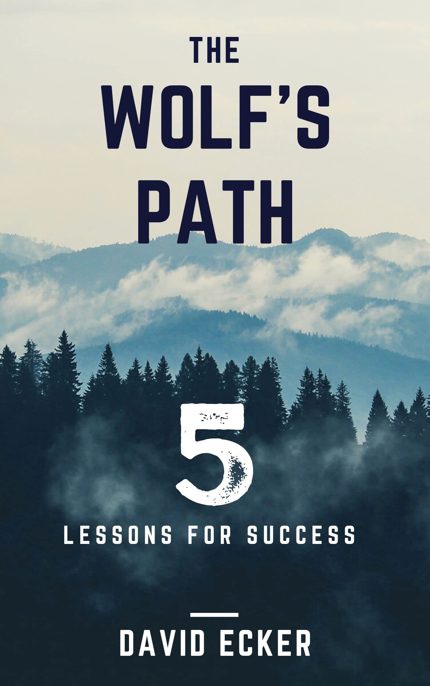 5 Lessons for Success: The Wolf's Path by David Ecker | Goodreads
