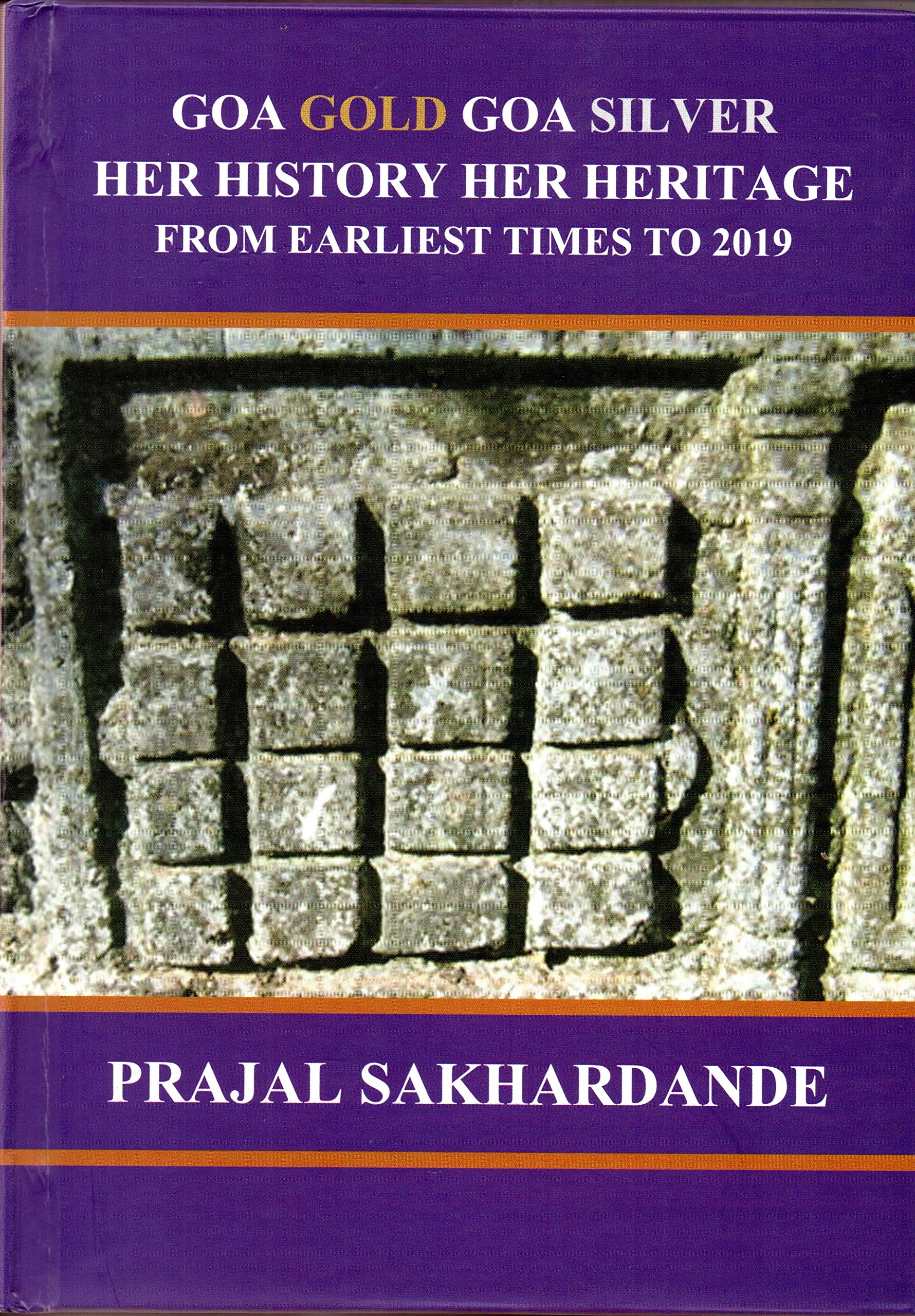 Goa Gold Goa Silver: Her History Her Heritage from Earliest Times to ...