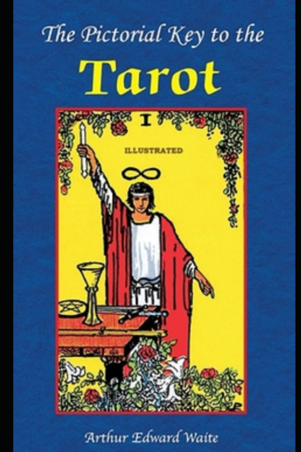 The Pictorial Key to the Tarot Illustrated by Arthur Edward Waite ...