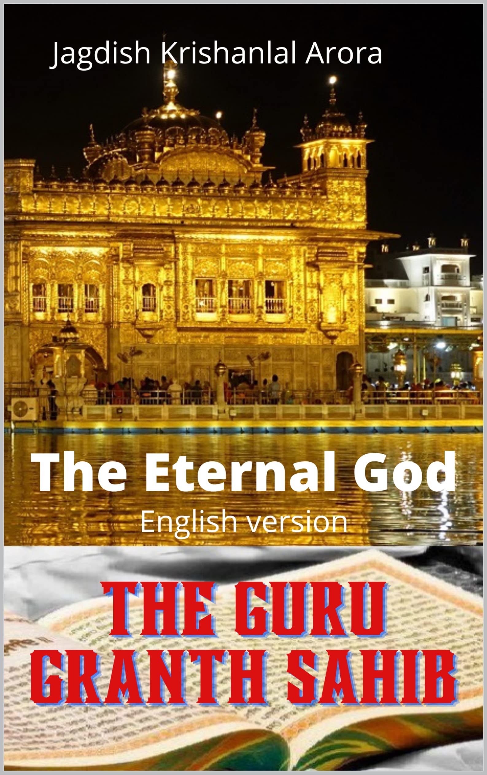 The Guru Granth Sahib: The Eternal God by Jagdish Arora | Goodreads
