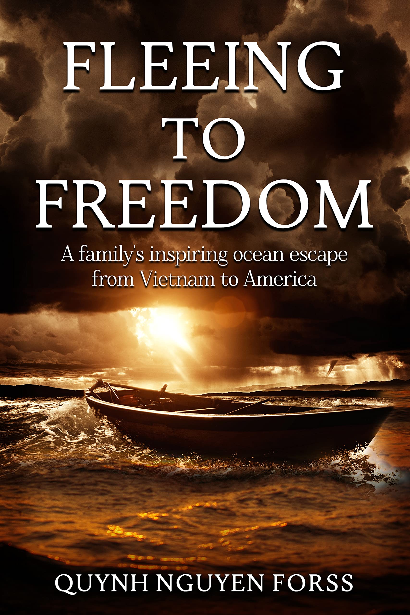 Fleeing to Freedom: A Family's Inspiring Ocean Escape from Vietnam to ...