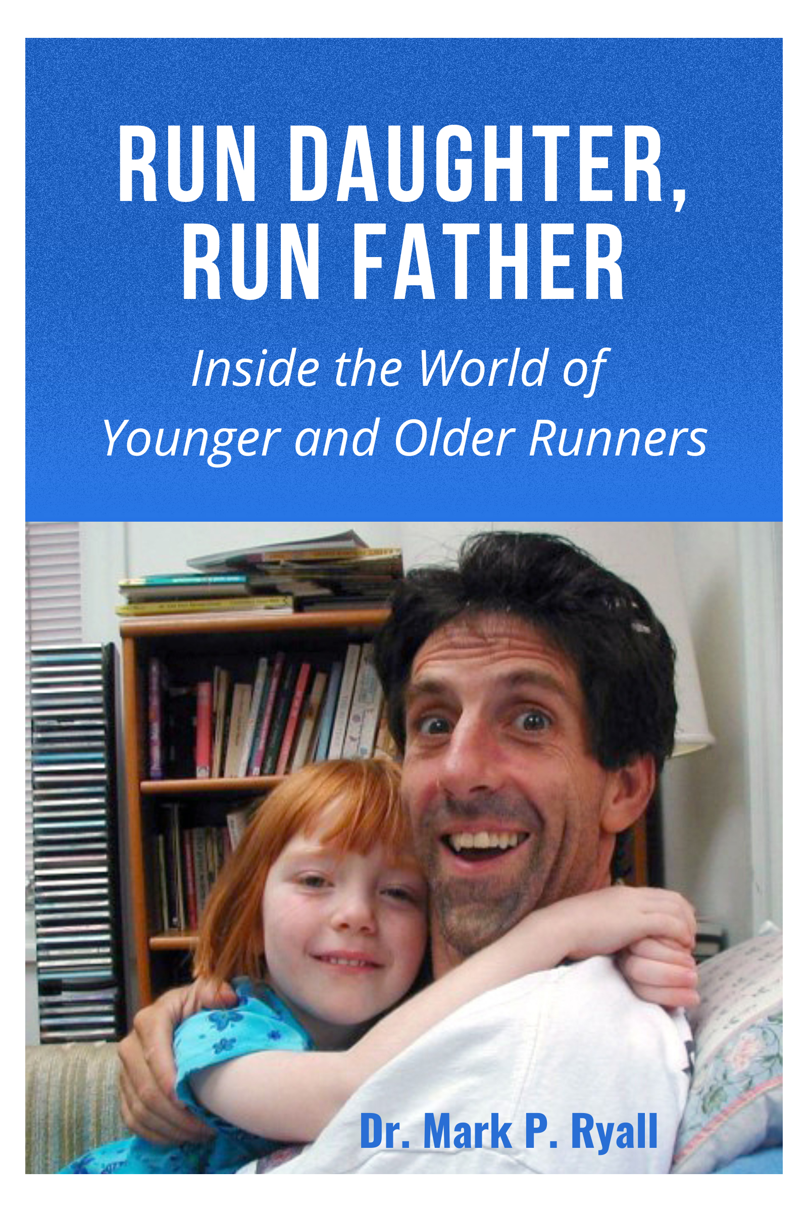 Run Daughter, Run Father by Mark P. Ryall | Goodreads