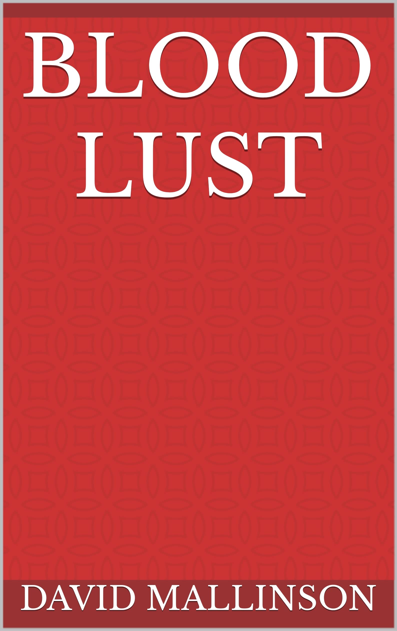 Blood Lust by David Mallinson | Goodreads