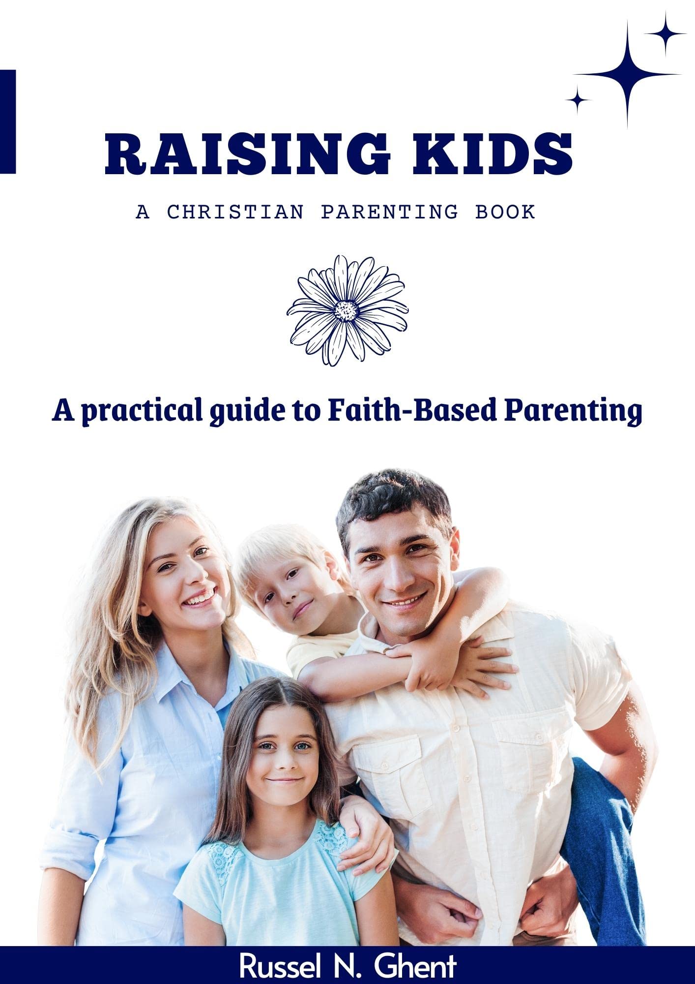 Raising Kids: A Christian Parenting Book: A Practical Guide to Faith ...