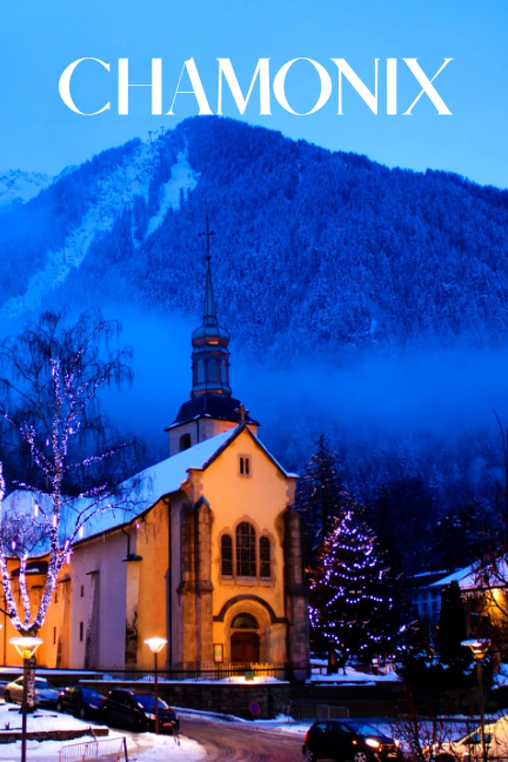 Chamonix: Chamonix travel notebook journal, 100 pages, contains ...