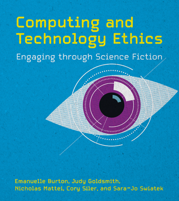Computing and Technology Ethics: Engaging through Science Fiction by ...