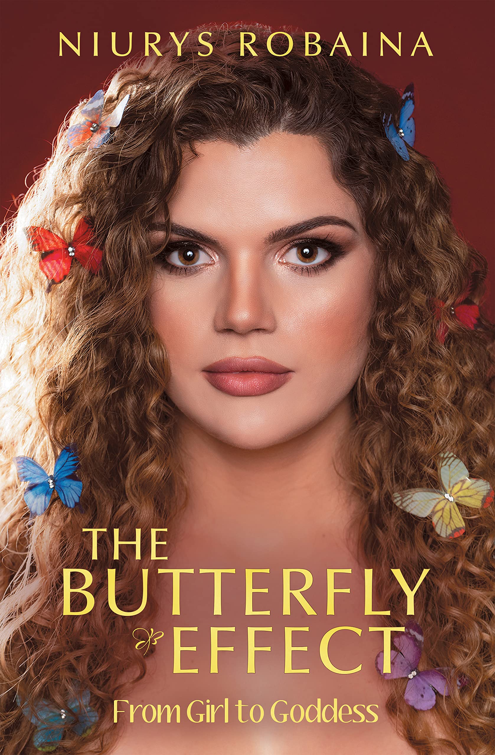 The Butterfly Effect: From Girl to Goddess by Niurys Robaina | Goodreads