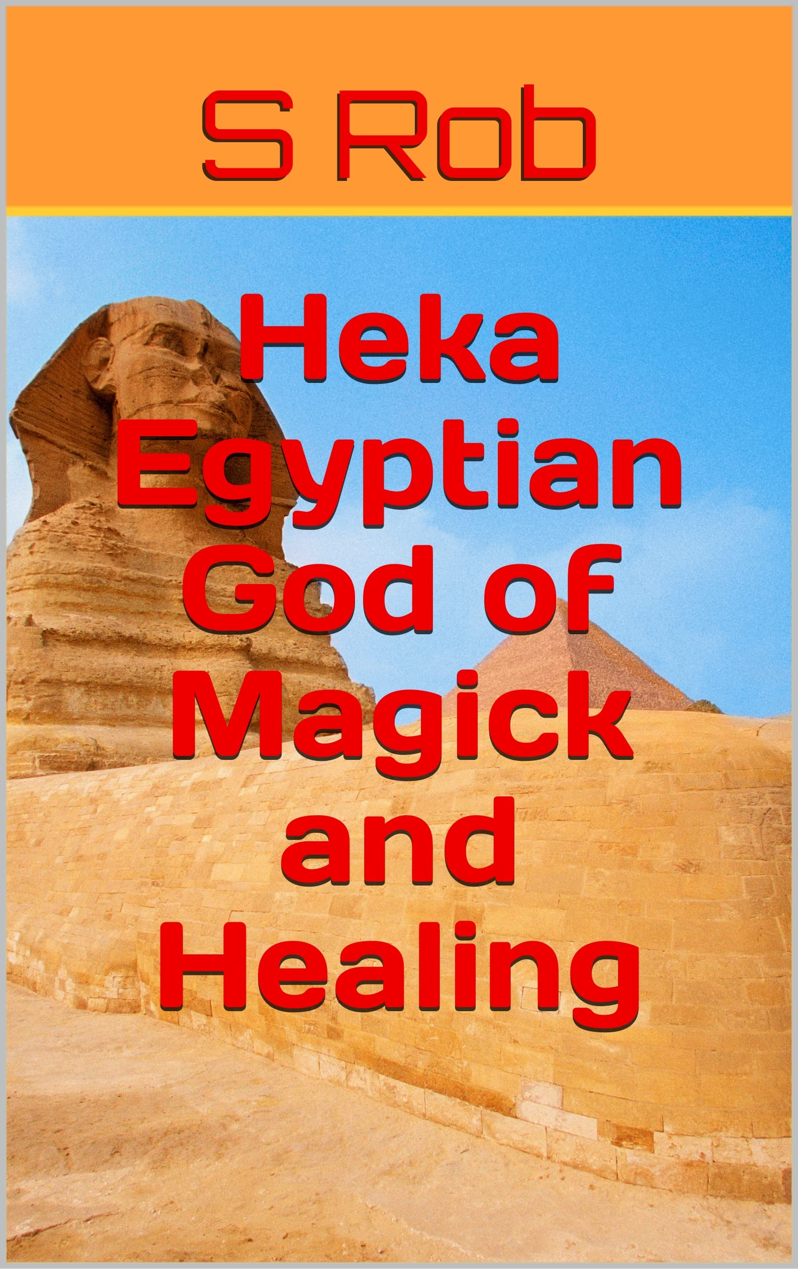 Heka Egyptian God of Magick and Healing by S. Rob | Goodreads