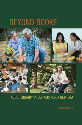 Beyond Books: Adult Library Programs for a New Era by Jenn Carson ...