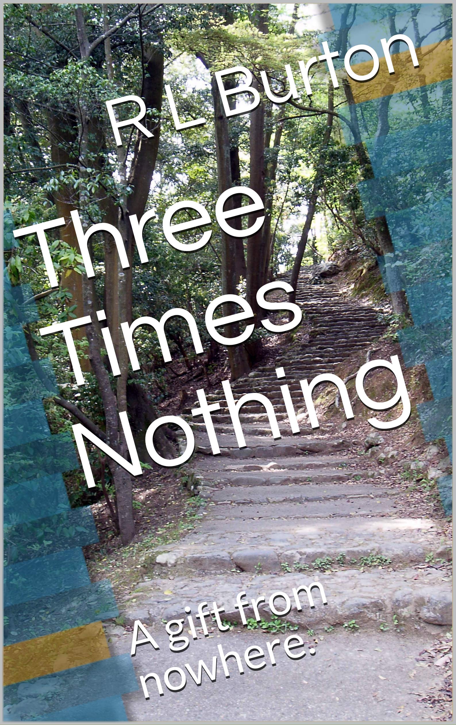 Three Times Nothing: A gift from nowhere. by R L Burton | Goodreads