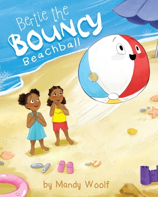 Bertie the Bouncy Beachball (The Toy Library Stories) by Mandy Woolf ...