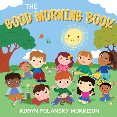 The Good Morning Book by Robyn Polansky Morrison | Goodreads