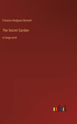 The Secret Garden: in large print by Frances Hodgson Burnett | Goodreads