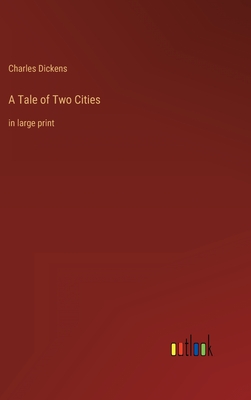 A Tale of Two Cities: in large print by Charles Dickens | Goodreads