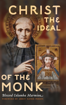 Christ the Ideal of the Monk (Unabridged): Spiritual Conferences on the ...