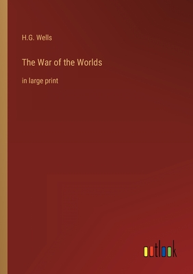 The War of the Worlds: in large print by H.G. Wells | Goodreads
