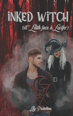 Inked Witch (et Lilth face à Lucifer) by Lily Padioleau | Goodreads