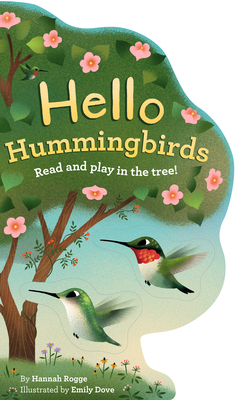 Hello Hummingbirds: Read and play in the tree! by Hannah Rogge | Goodreads
