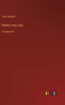 Daddy-Long-Legs: in large print by Jean Webster | Goodreads