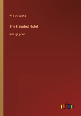 The Haunted Hotel: in large print by Wilkie Collins | Goodreads