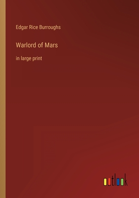 Warlord of Mars: in large print by Edgar Rice Burroughs | Goodreads