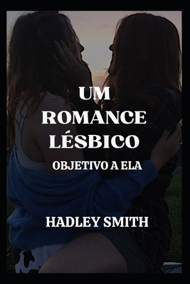 Um Romance L sbico: Objetivo a Ela by HADLEY SMITH | Goodreads