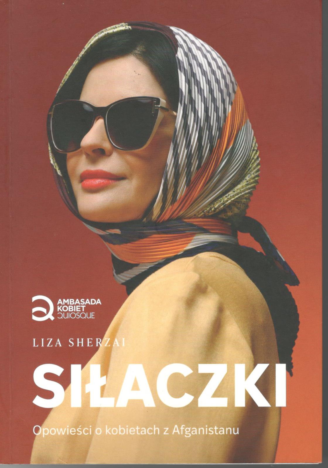 Siłaczki : opowieści o kobietach a Afganistanu by Sherzai, Liza | Goodreads