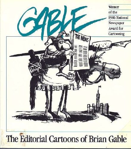Gable: The Editorial Cartoons of Brian Gable by Brian Gable | Goodreads