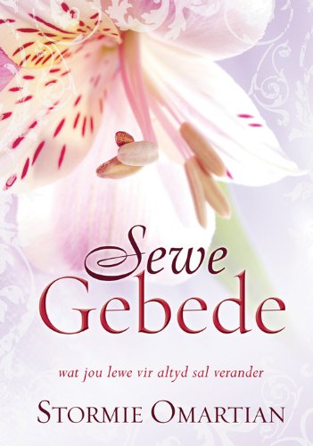 Sewe gebede wat jou lewe vir altyd sal verander by Stormie Omartian ...