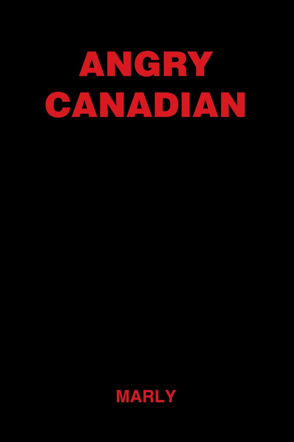 Angry Canadian by . Marly | Goodreads
