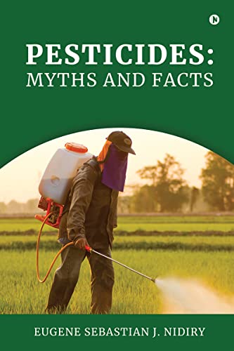 Pesticides: Myths and Facts by Eugene Sebastian J. Nidiry | Goodreads