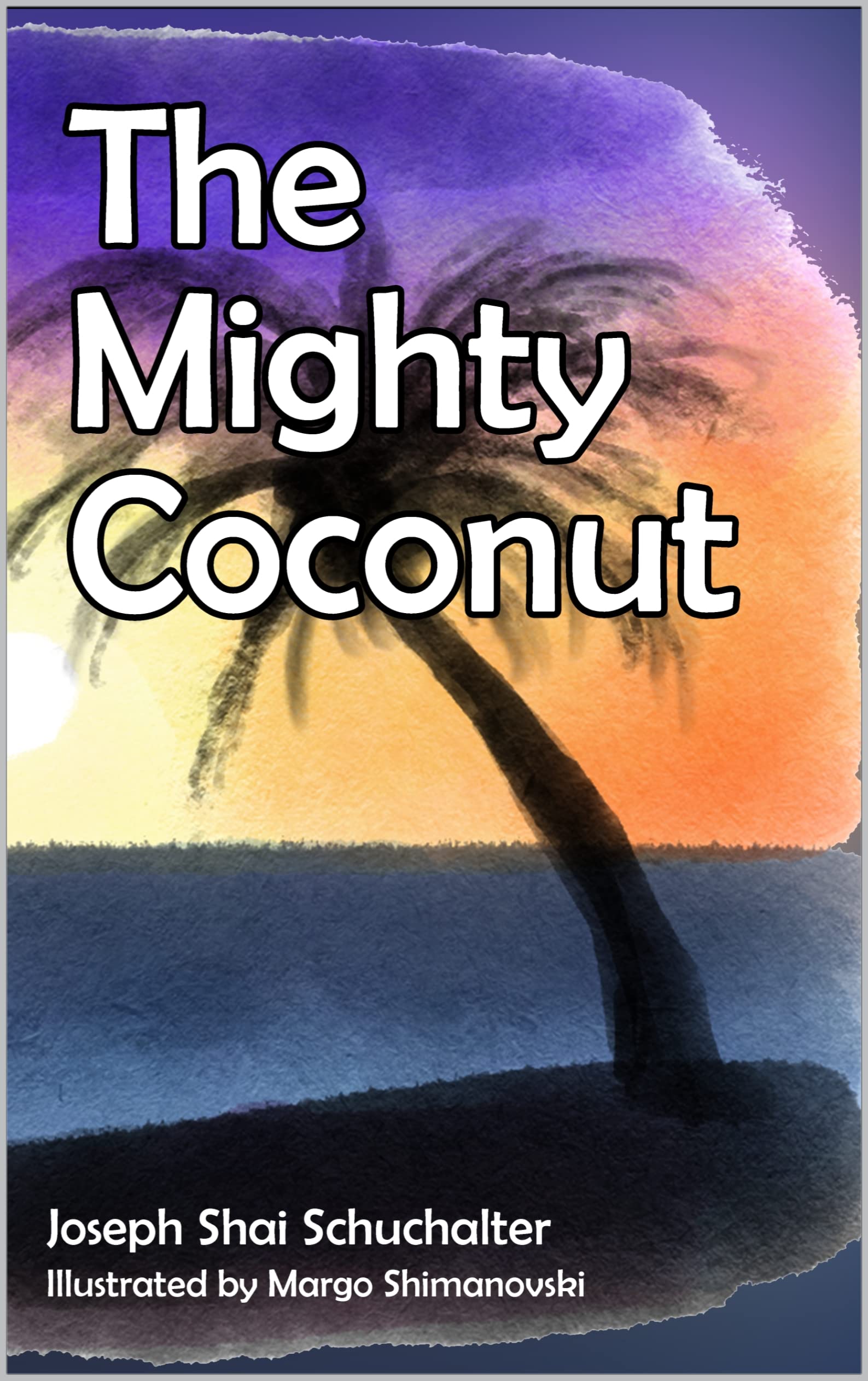 The Mighty Coconut by Joseph Shai Schuchalter | Goodreads