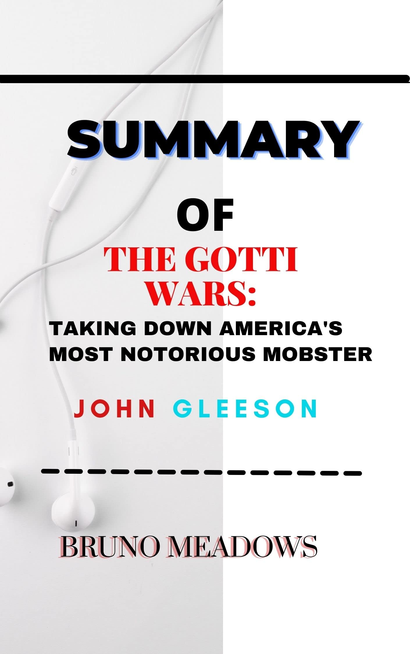 SUMMARY OF THE GOTTI WARS BY JOHN GLEESON: Taking Down America's Most ...