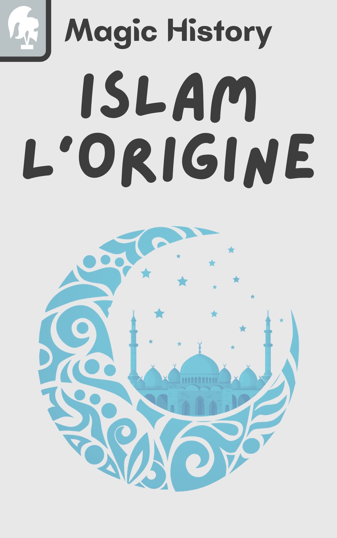 Islam L’origine: Scopri La Teoria E I Fondamenti Dell'islam by Magic ...