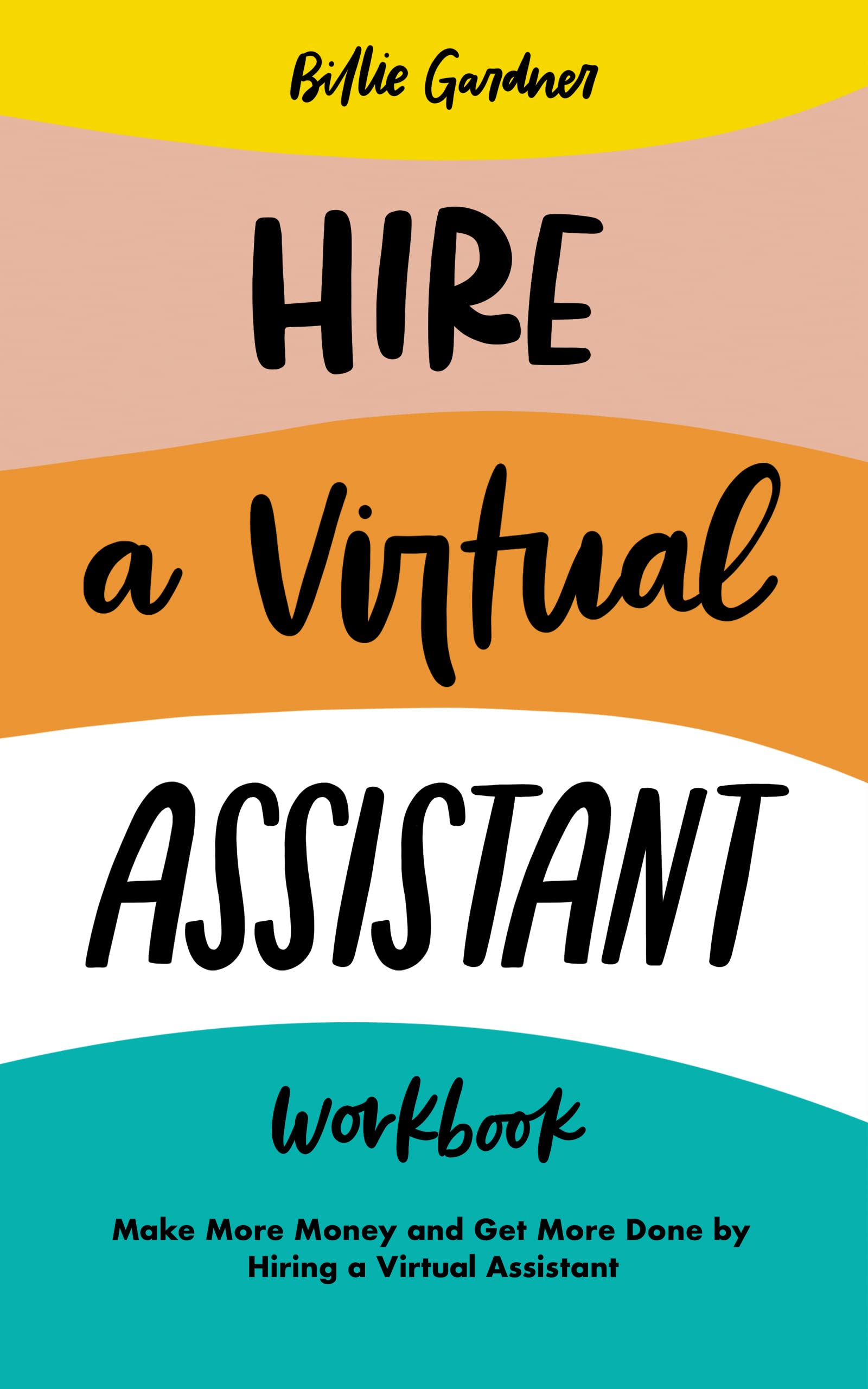 Hire a Virtual Assistant Workbook by Billie Gardner | Goodreads