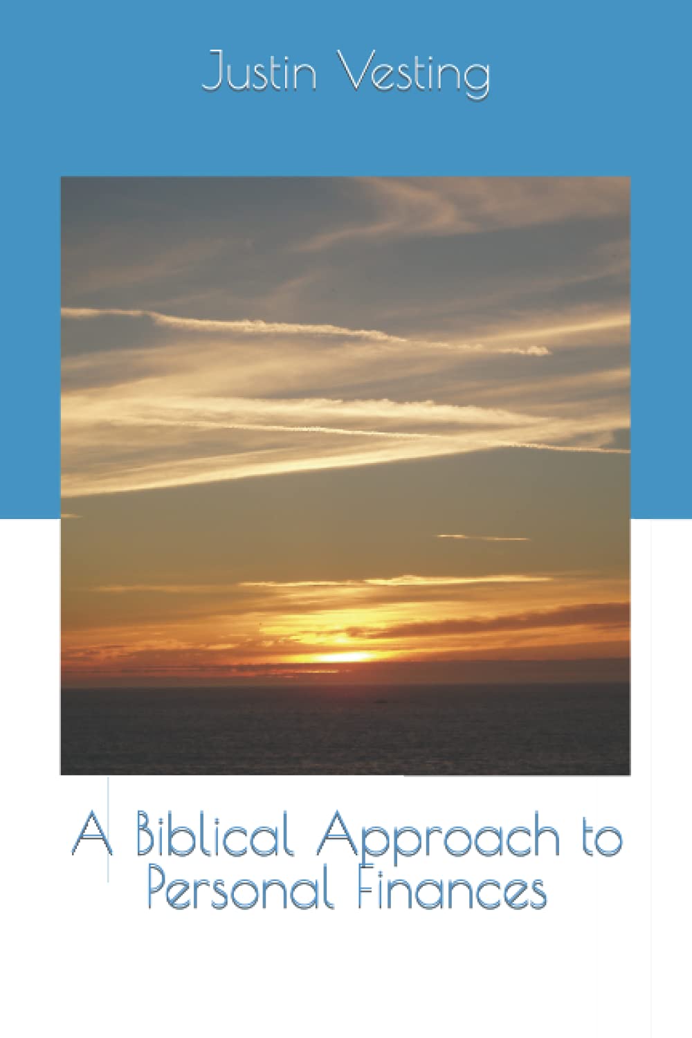 A Biblical Approach to Personal Finances by Justin Vesting | Goodreads