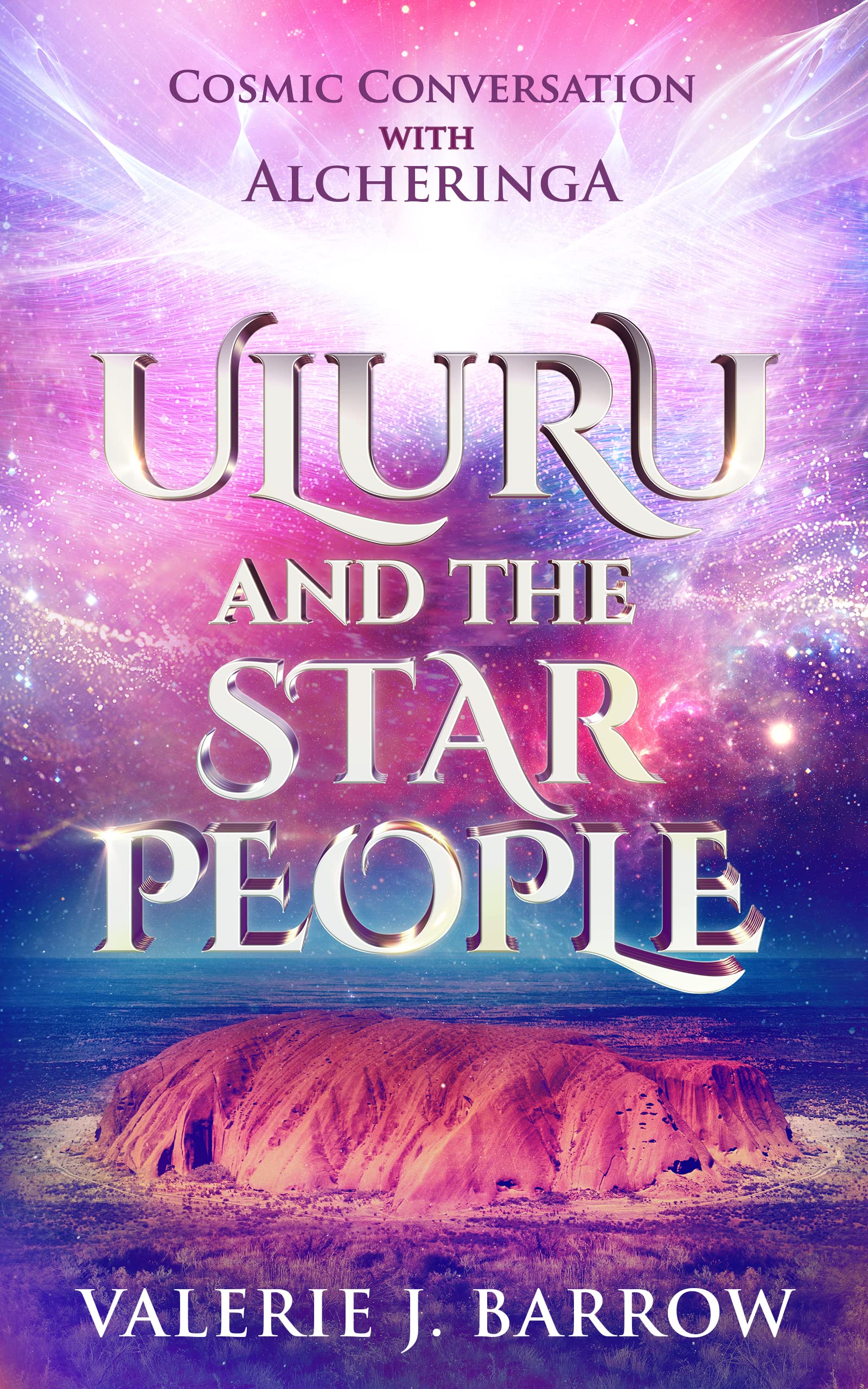 Uluru and the Star People: Cosmic Conversation with Alcheringa by ...