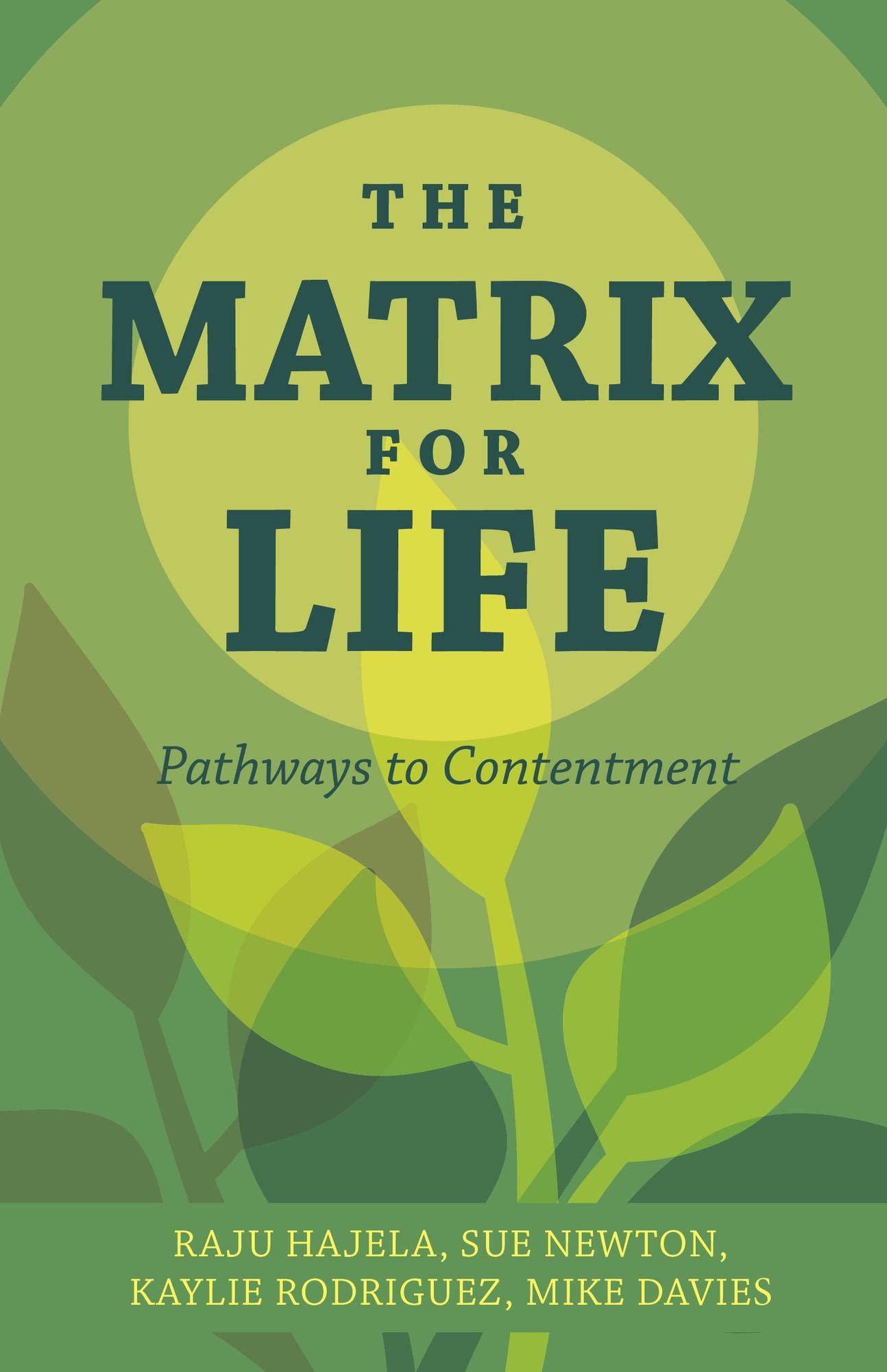 The Matrix for Life: Pathways to Contentment by Raju Hajela | Goodreads