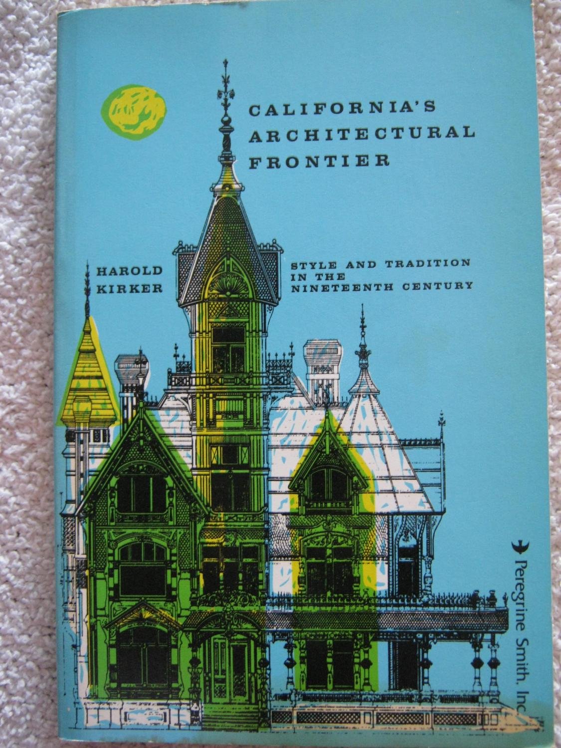 California's Architectural Frontier: Style and Tradition in the ...