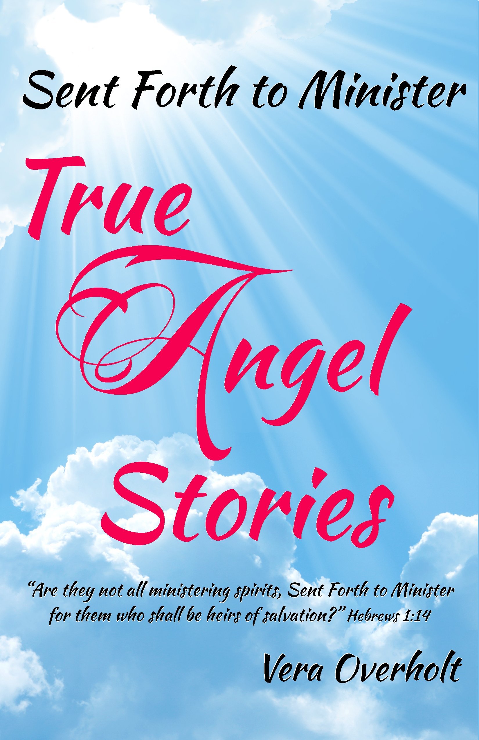 True Angel Stories (Sent Forth To Minister) by Vera Overholt | Goodreads