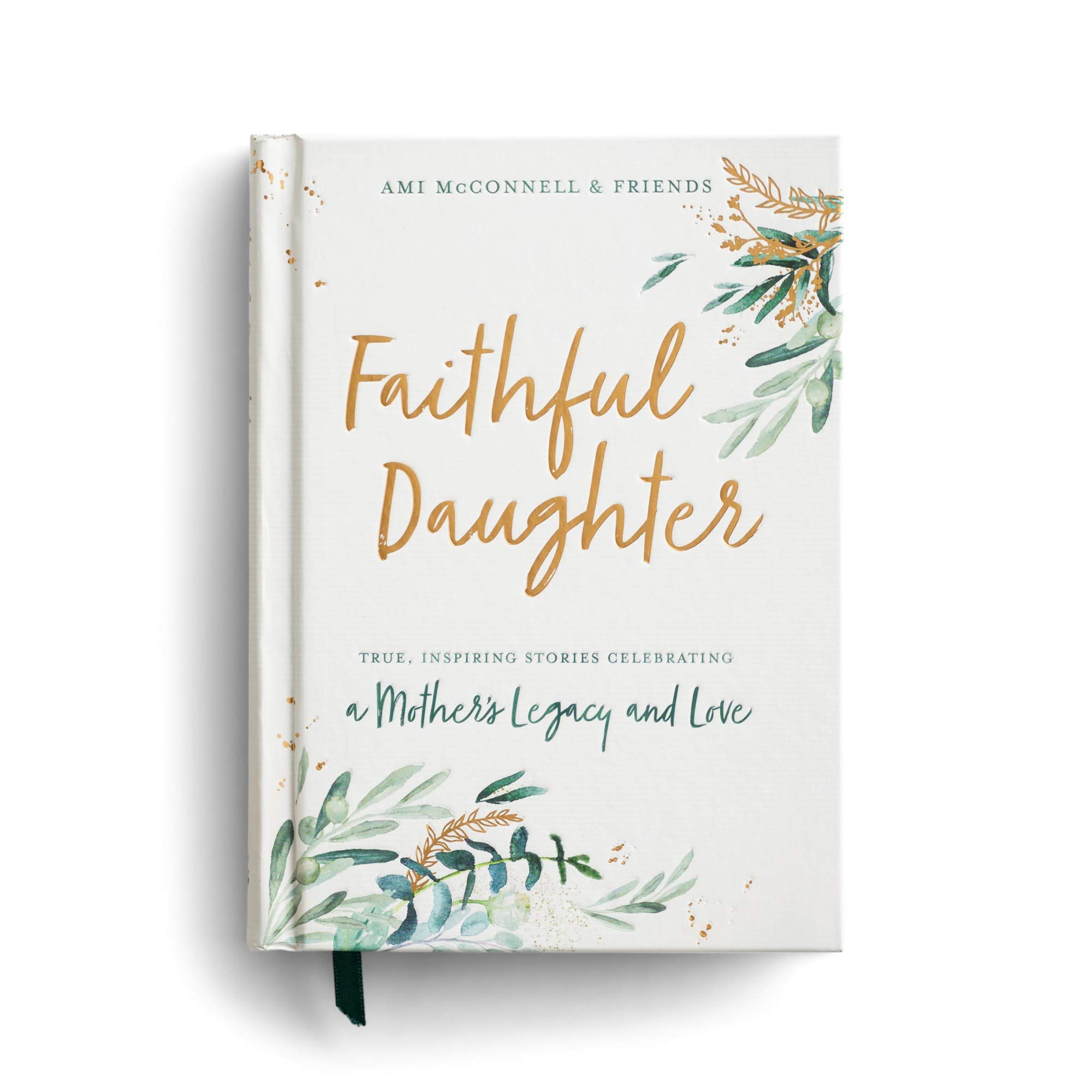 Faithful Daughter: True, Inspiring Stories Celebrating a Mother’s ...