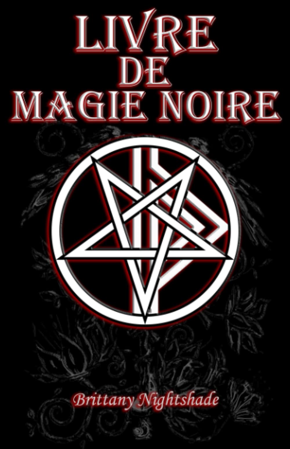 Livre De Magie Noire: Grimoire des Sortilèges, Malédictions, Puissance ...