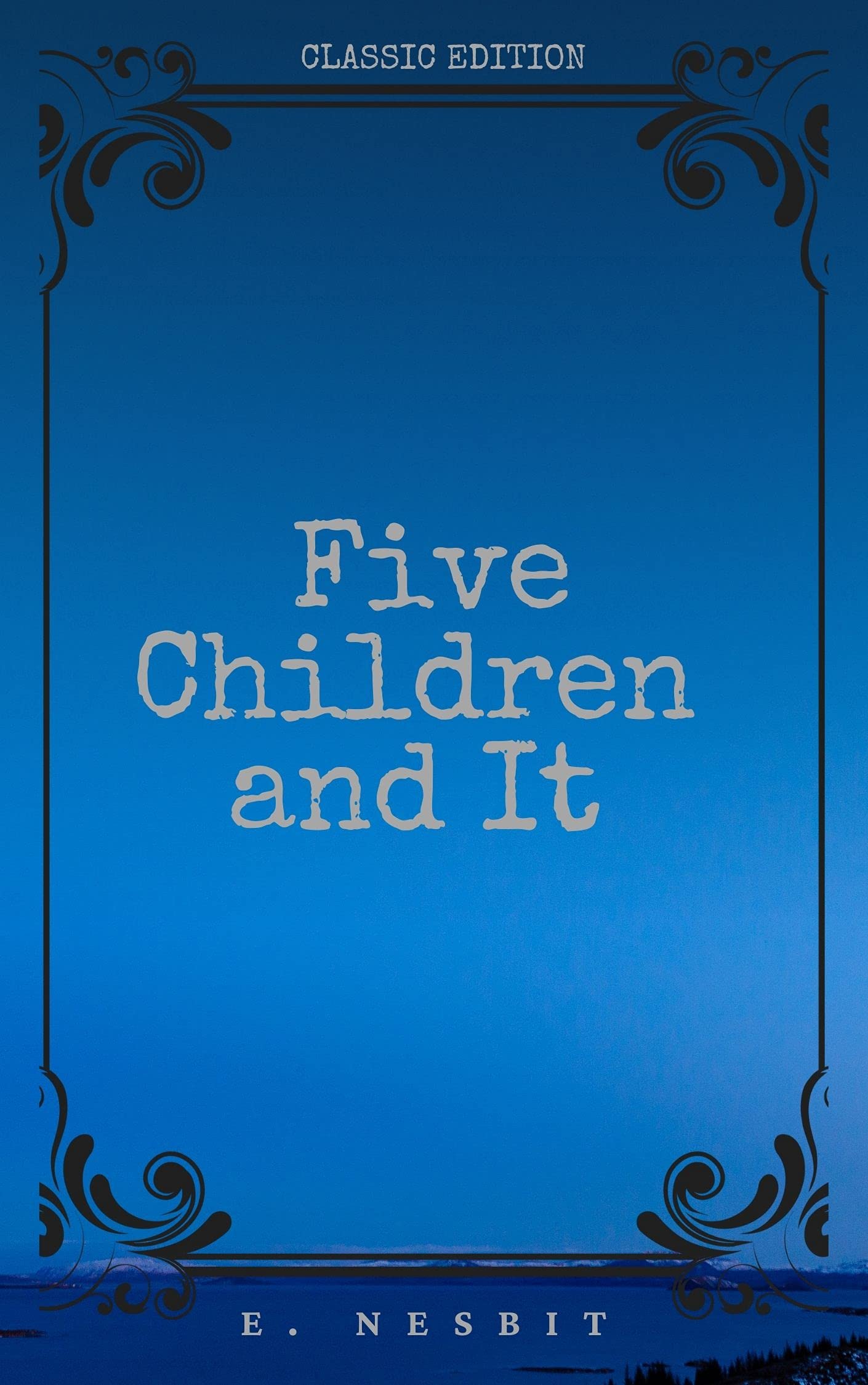 Five Children and It: with original illustrations by E. Nesbit | Goodreads